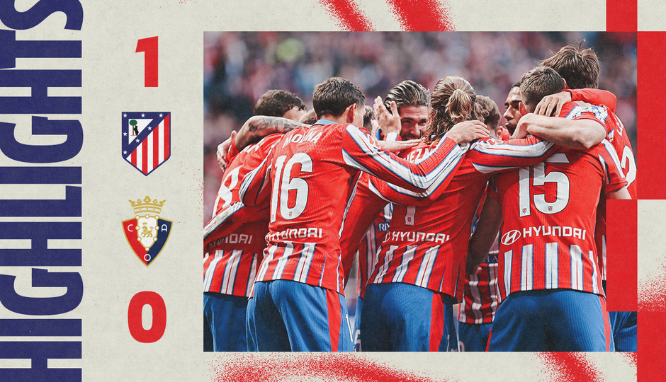 Highlights Atlético 1 - 0 Osasuna - Club Atlético de Madrid · Web oficial